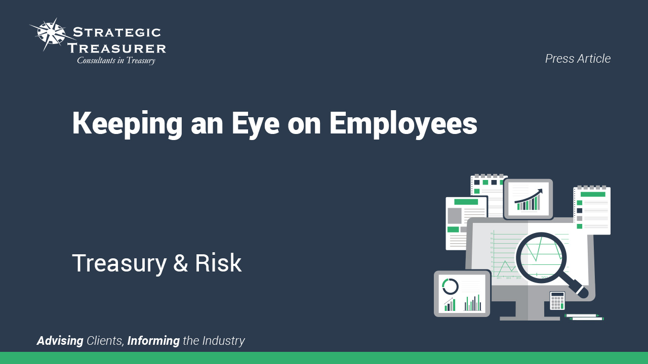 Keeping an Eye on Employees - Strategic Treasurer
